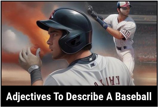 31 Adjectives To Describe A Baseball