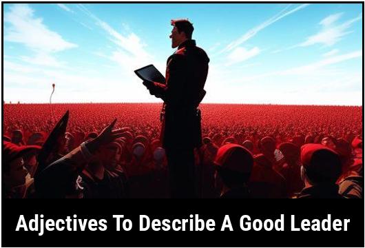 31 Adjectives To Describe A Good Leader