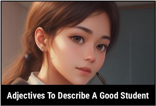 31 Adjectives To Describe A Good Student