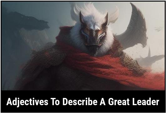 31 Adjectives To Describe A Great Leader