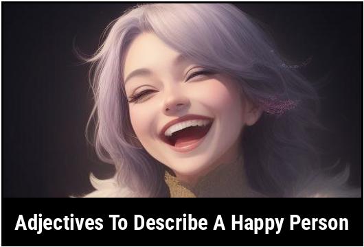 31 Adjectives To Describe A Happy Person