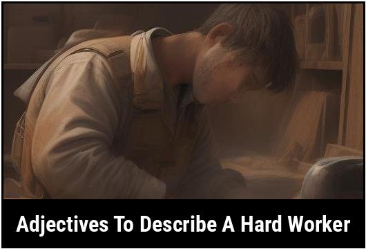 31 Adjectives To Describe A Hard Worker