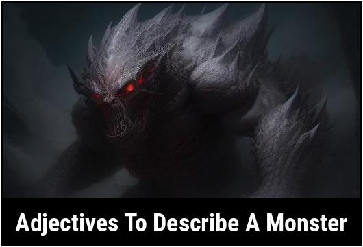 31 Adjectives To Describe A Monster