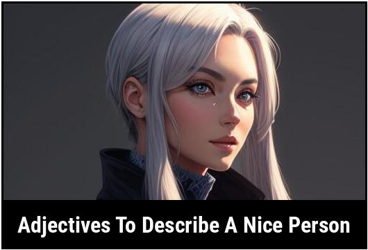 31 Adjectives To Describe A Nice Person