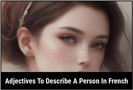 31 Adjectives To Describe A Person In French