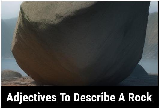 31 Adjectives To Describe A Rock