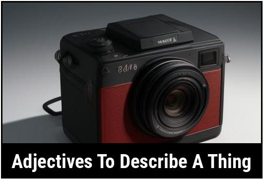 31 Adjectives To Describe A Thing