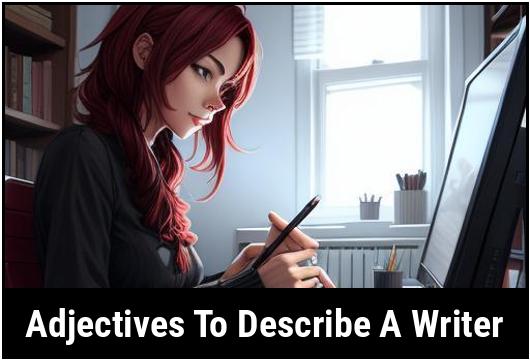 41 Adjectives To Describe A Writer