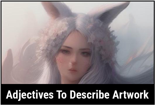 31 Adjectives To Describe Artwork