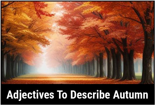 31 Adjectives To Describe Autumn
