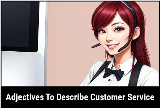 31 Adjectives To Describe Customer Service