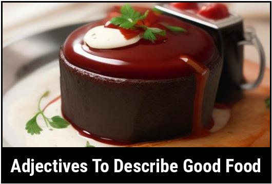 31 Adjectives To Describe Good Food