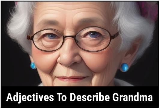 31 Adjectives To Describe Grandma
