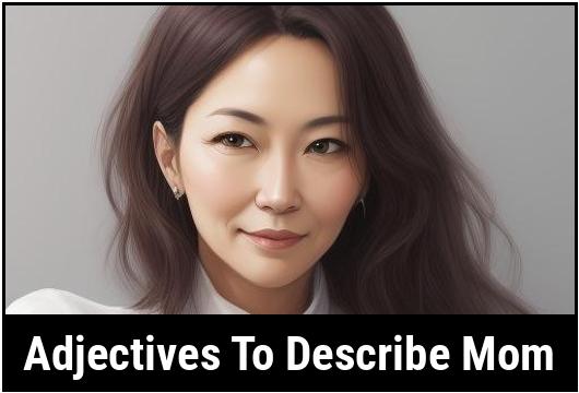 51 Adjectives To Describe Mom