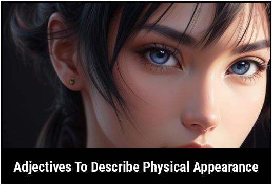 31 Adjectives To Describe Physical Appearance