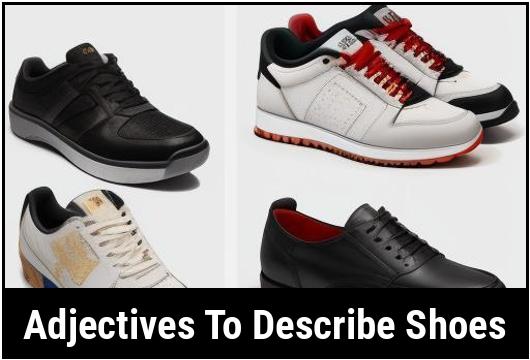 31 Adjectives To Describe Shoes