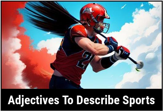 41 Adjectives To Describe Sports