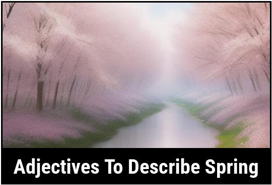 41 Adjectives To Describe Spring