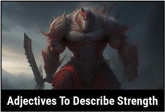 31 Adjectives To Describe Strength