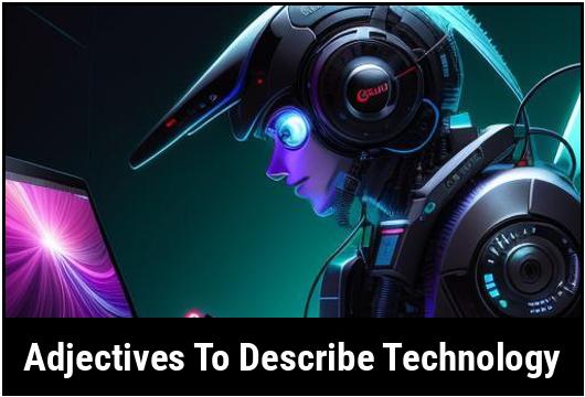 31 Adjectives To Describe Technology