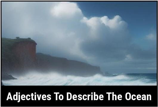 41 Adjectives To Describe The Ocean