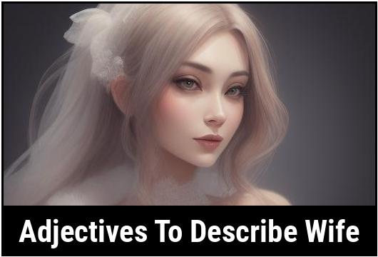 31 Adjectives To Describe Wife
