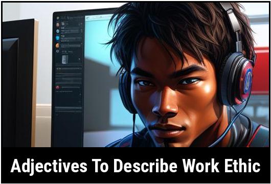 51 Adjectives To Describe Work Ethic