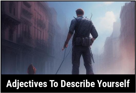 41 Adjectives To Describe Yourself