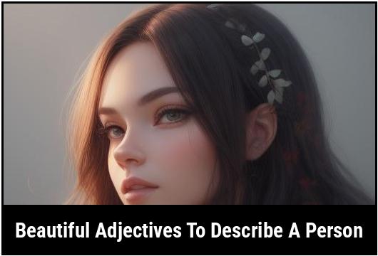 31 Beautiful Adjectives To Describe A Person
