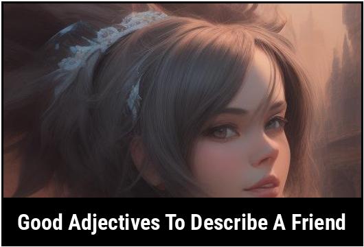 31 Good Adjectives To Describe A Friend