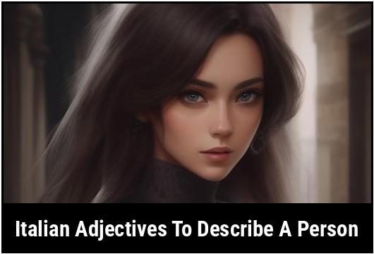 31 Italian Adjectives To Describe A Person