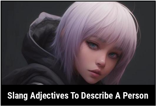 31 Slang Adjectives To Describe A Person